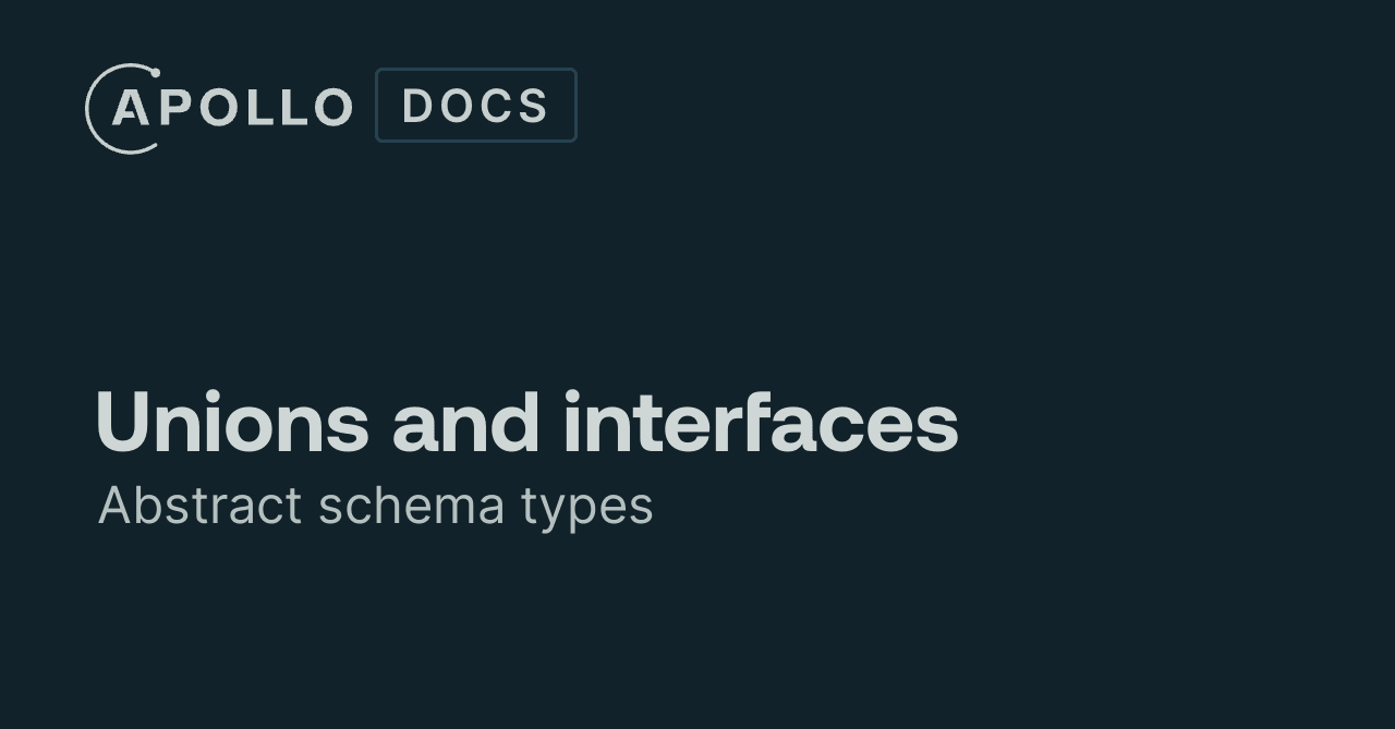 Unions and interfaces - Apollo GraphQL Docs